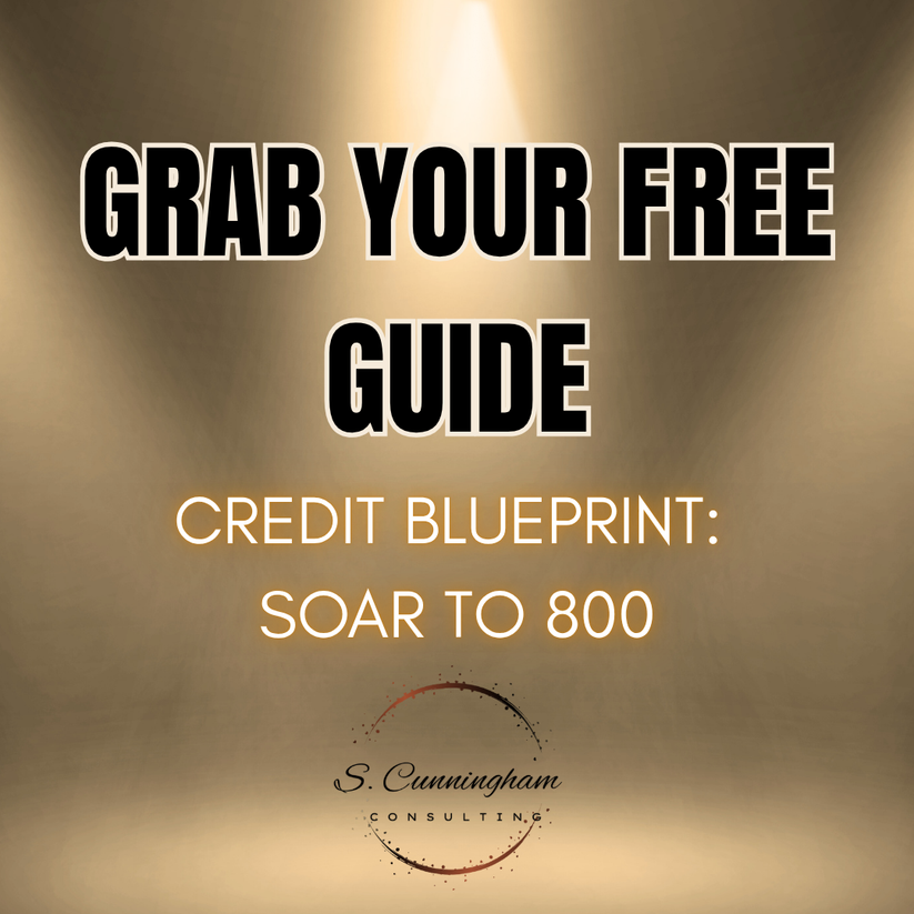 CREDIT RESCUE BLUEPRINT: QUICK GUIDE TO 800 – S. Cunningham Consulting LLC